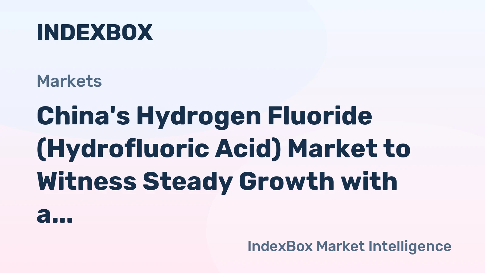 China's Hydrogen Fluoride (Hydrofluoric Acid) Market to Witness Steady Growth with a CAGR of +1.7% from 2024 to 2035