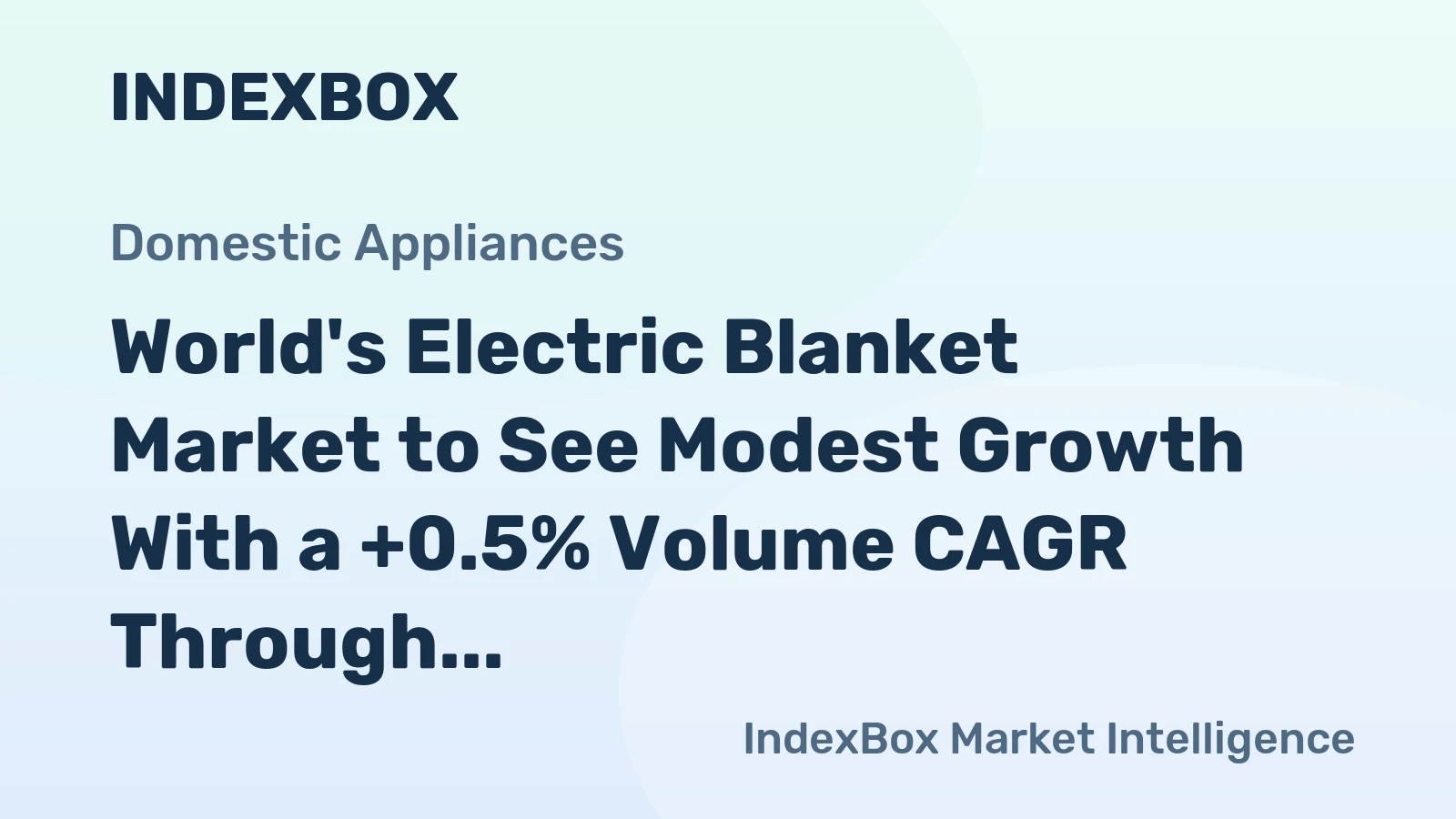 World's Electric Blanket Market to See Modest Growth With a +0.5% Volume CAGR Through 2035