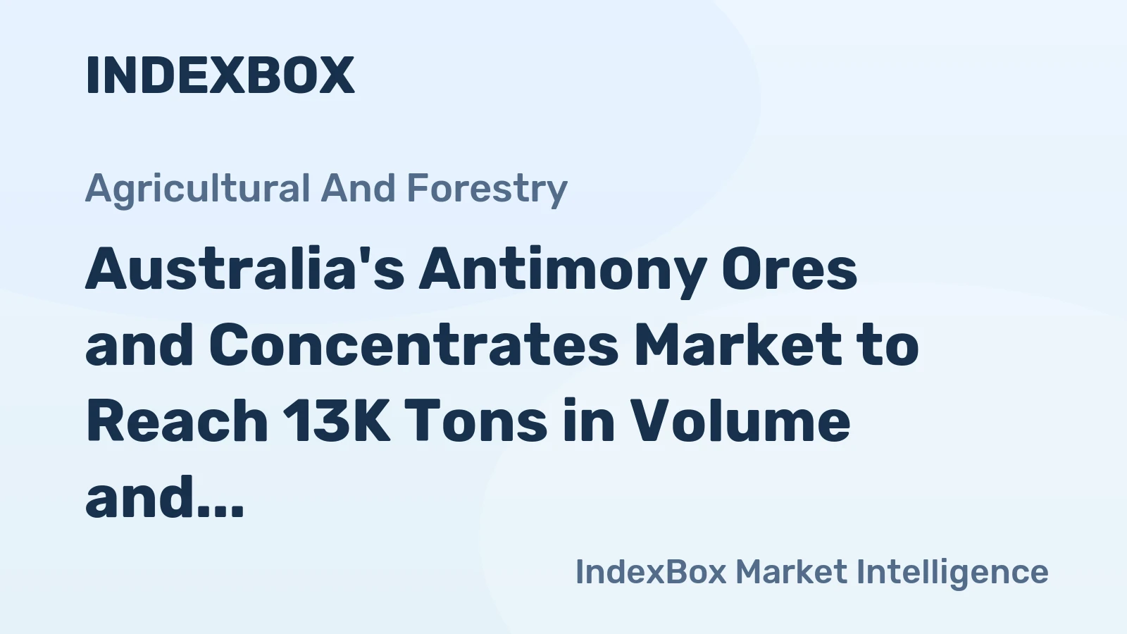 Australia's Antimony Ores and Concentrates Market to Reach 13K Tons in Volume and $127M in Value by 2035