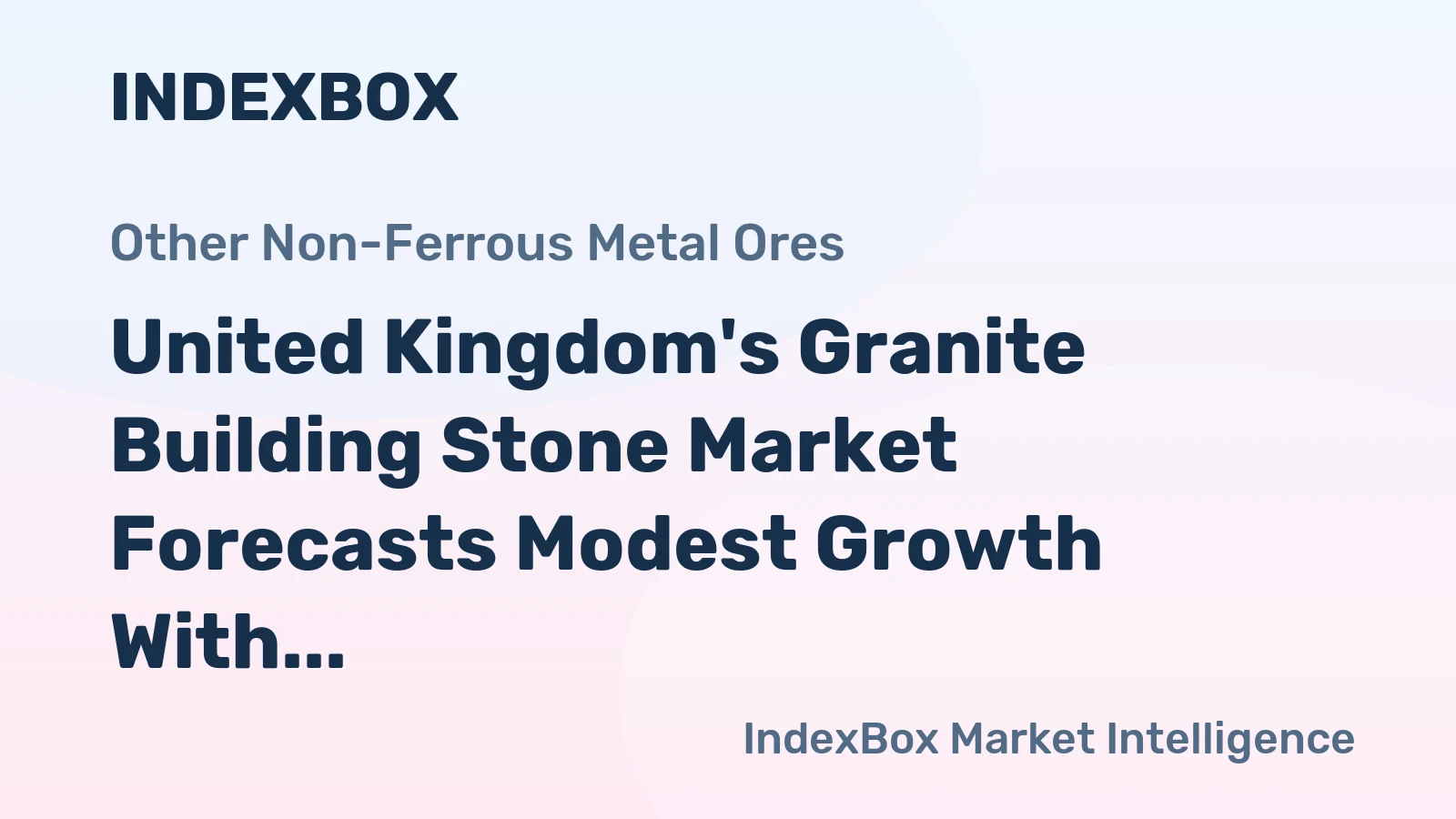 United Kingdom's Granite Building Stone Market Forecasts Modest Growth With a +0.7% CAGR in Value
