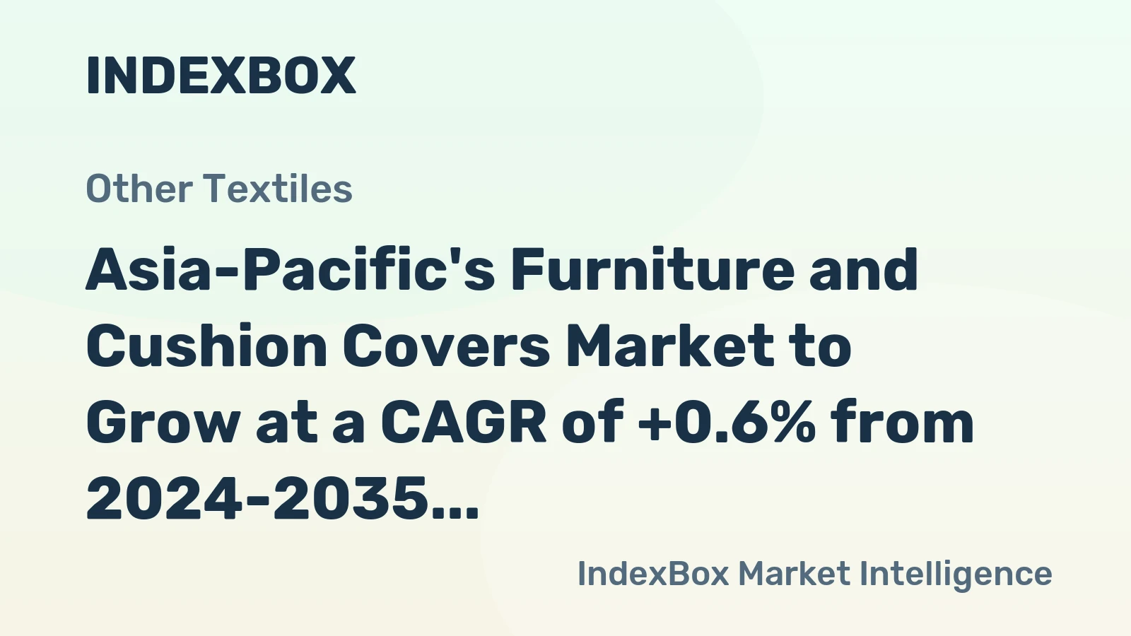 Asia-Pacific's Furniture and Cushion Covers Market to Grow at a CAGR of +0.6% from 2024-2035