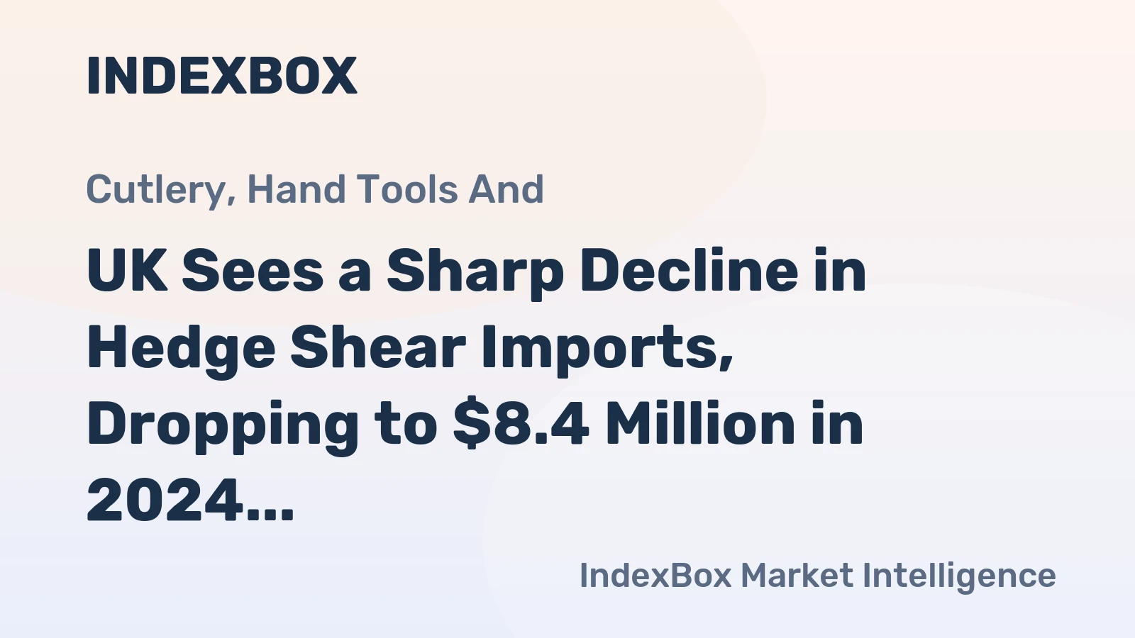 UK Sees a Sharp Decline in Hedge Shear Imports, Dropping to $8.4 Million in 2024