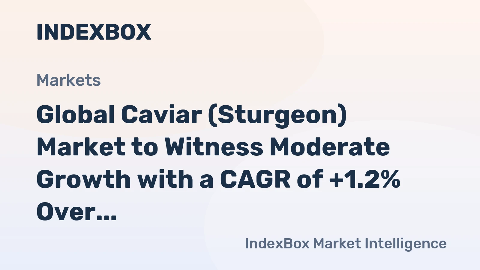 Global Caviar (Sturgeon) Market to Witness Moderate Growth with a CAGR of +1.2% Over the Next Decade
