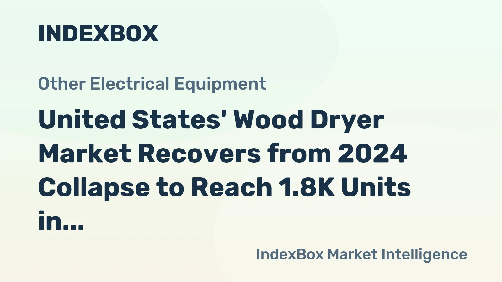 United States' Wood Dryer Market Recovers from 2024 Collapse to Reach 1.8K Units in Volume and $21M in Value by 2035