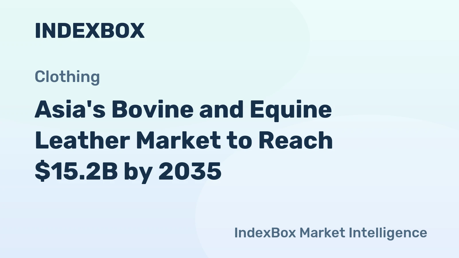 Asia's Bovine and Equine Leather Market to Reach $15.2B by 2035