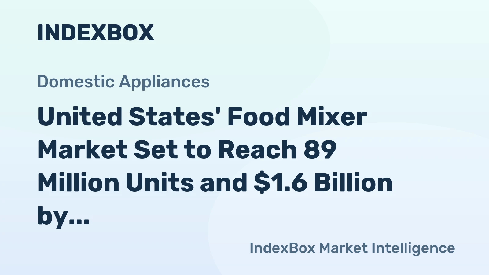 United States' Food Mixer Market Set to Reach 89 Million Units and $1.6 Billion by 2035