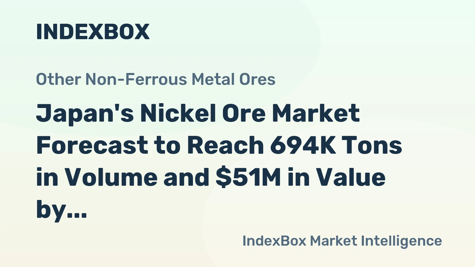 Japan's Nickel Ore Market Forecast to Reach 694K Tons in Volume and $51M in Value by 2035 After Recent Contraction