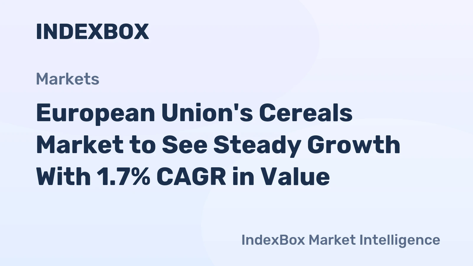 European Union's Cereals Market to See Steady Growth With 1.7% CAGR in Value