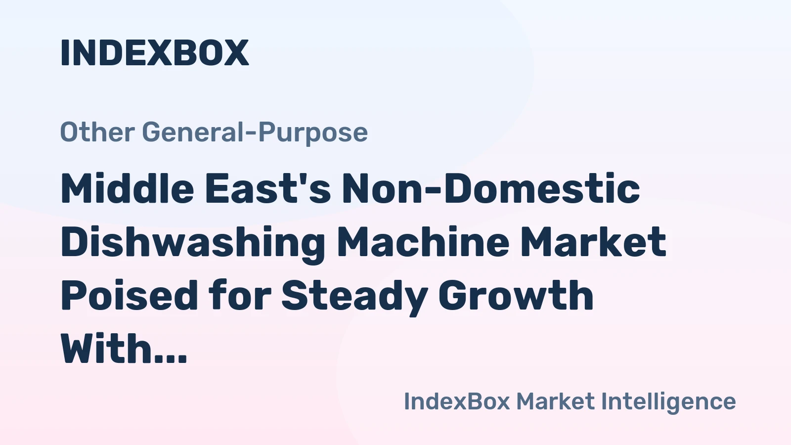 Middle East's Non-Domestic Dishwashing Machine Market Poised for Steady Growth With 1.8% CAGR