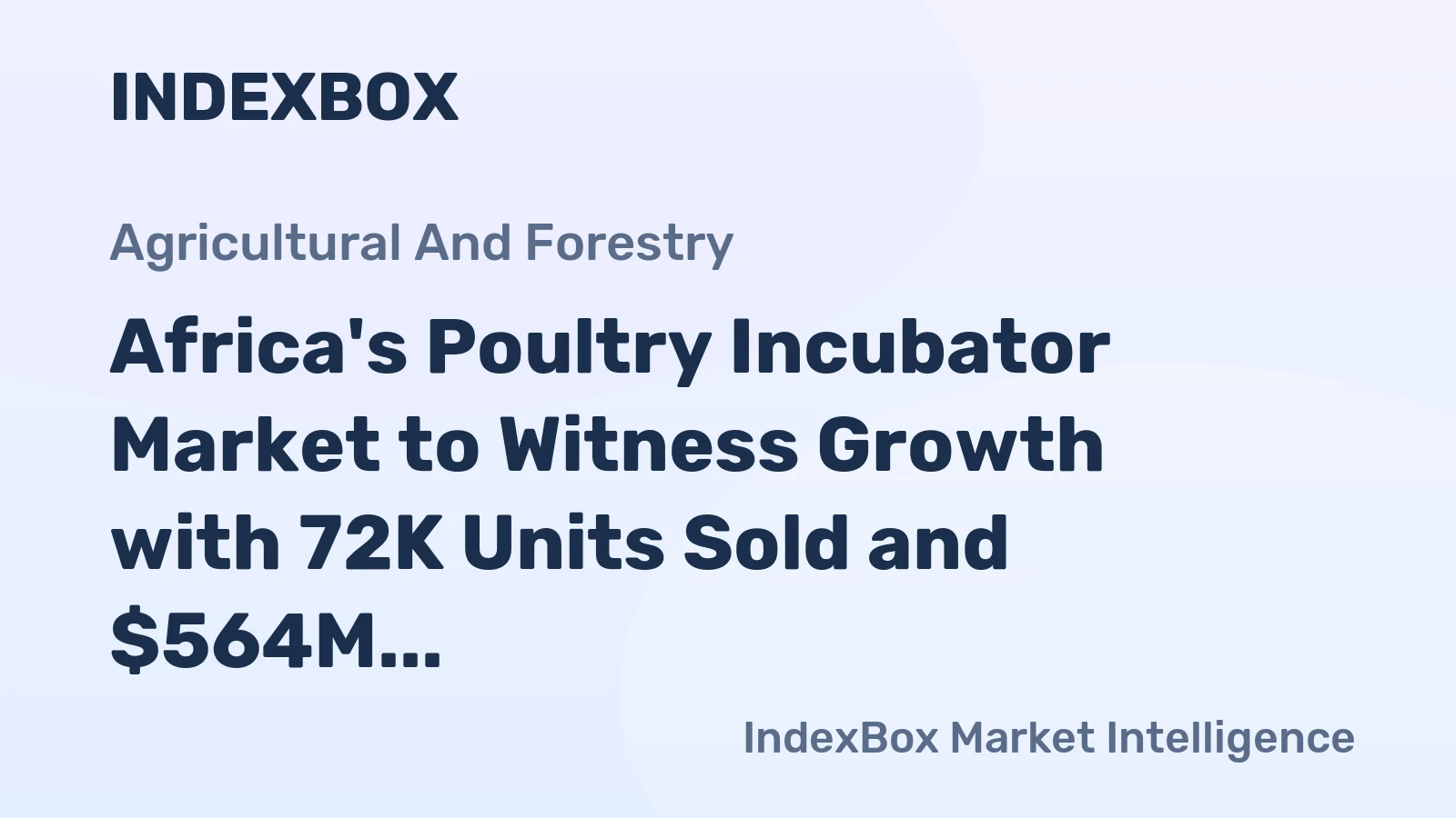 Africa's Poultry Incubator Market to Witness Growth with 72K Units Sold and $564M in Value by 2035