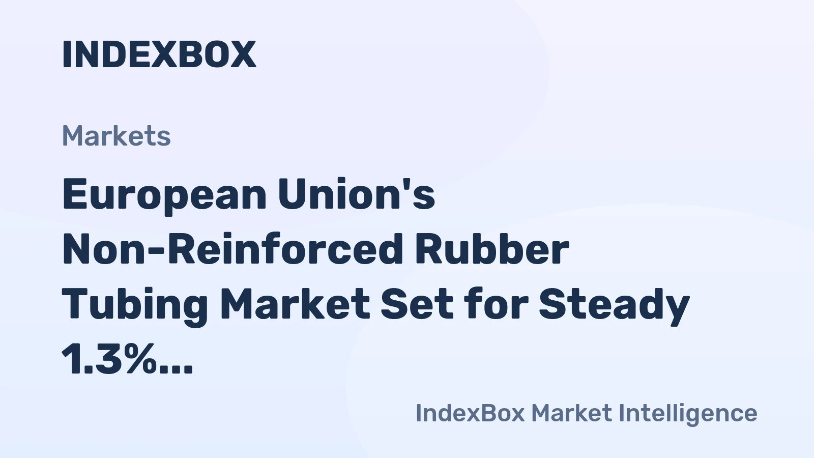 European Union's Non-Reinforced Rubber Tubing Market Set for Steady 1.3% CAGR Growth Through 2035
