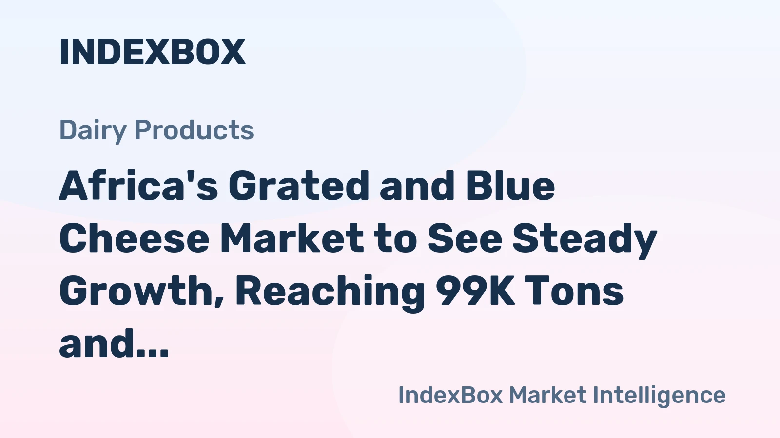 Africa's Grated and Blue Cheese Market to See Steady Growth, Reaching 99K Tons and $592M by 2035