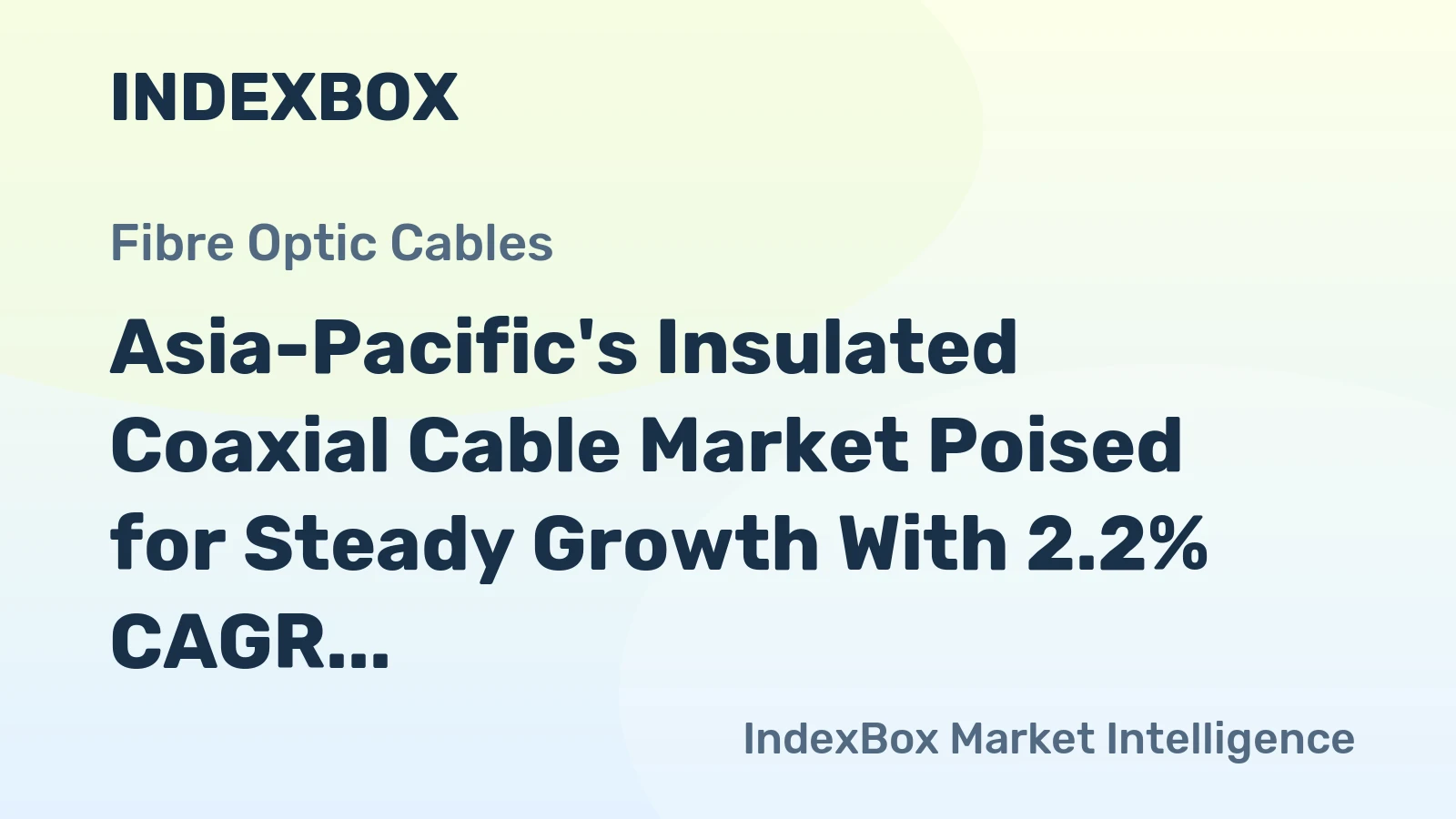 Asia-Pacific's Insulated Coaxial Cable Market Poised for Steady Growth With 2.2% CAGR in Value