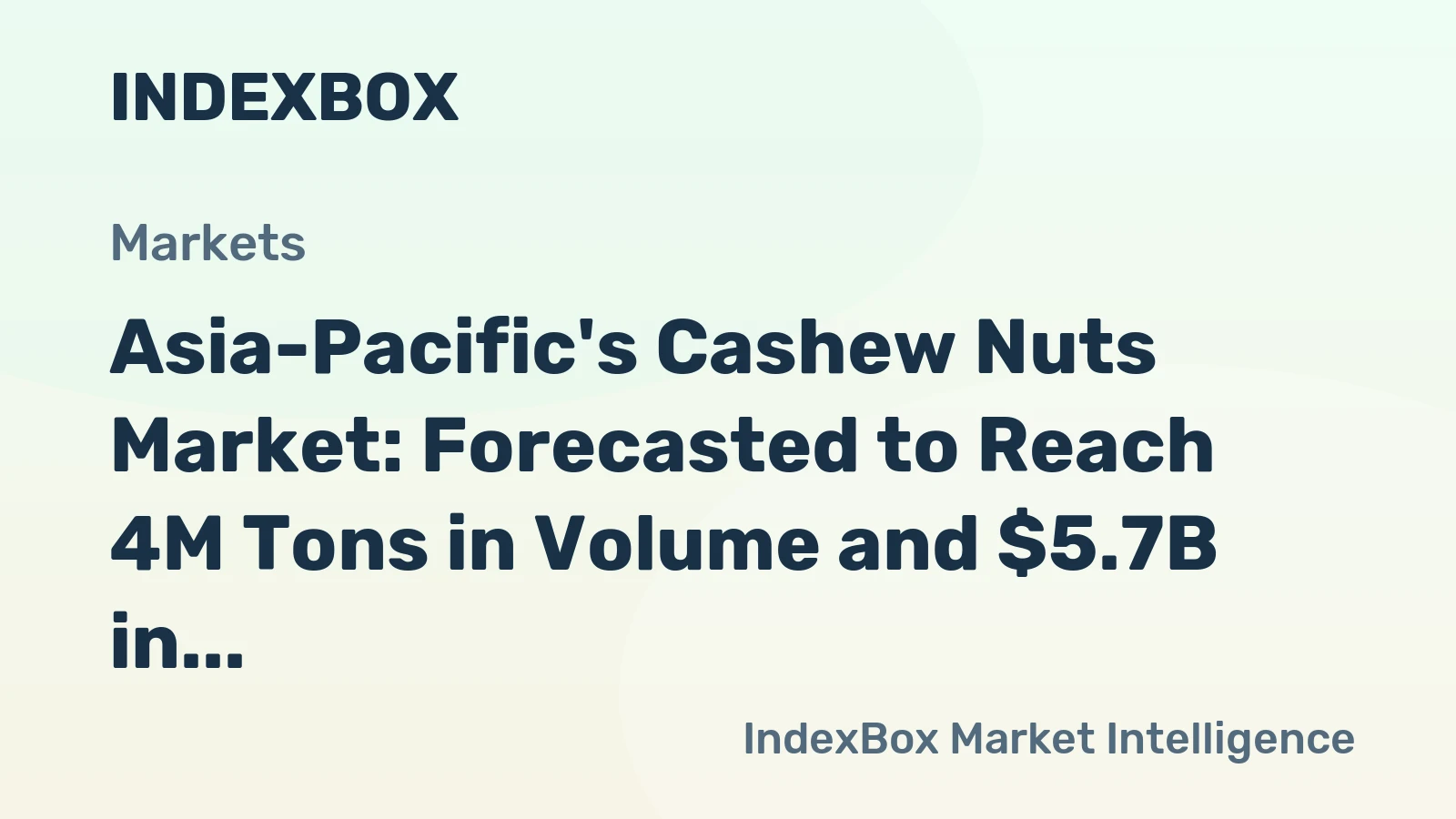 Asia-Pacific's Cashew Nuts Market: Forecasted to Reach 4M Tons in Volume and $5.7B in Value by 2035
