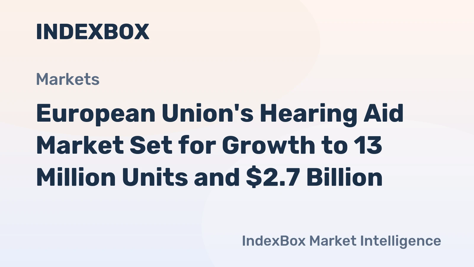 European Union's Hearing Aid Market Set for Growth to 13 Million Units and $2.7 Billion