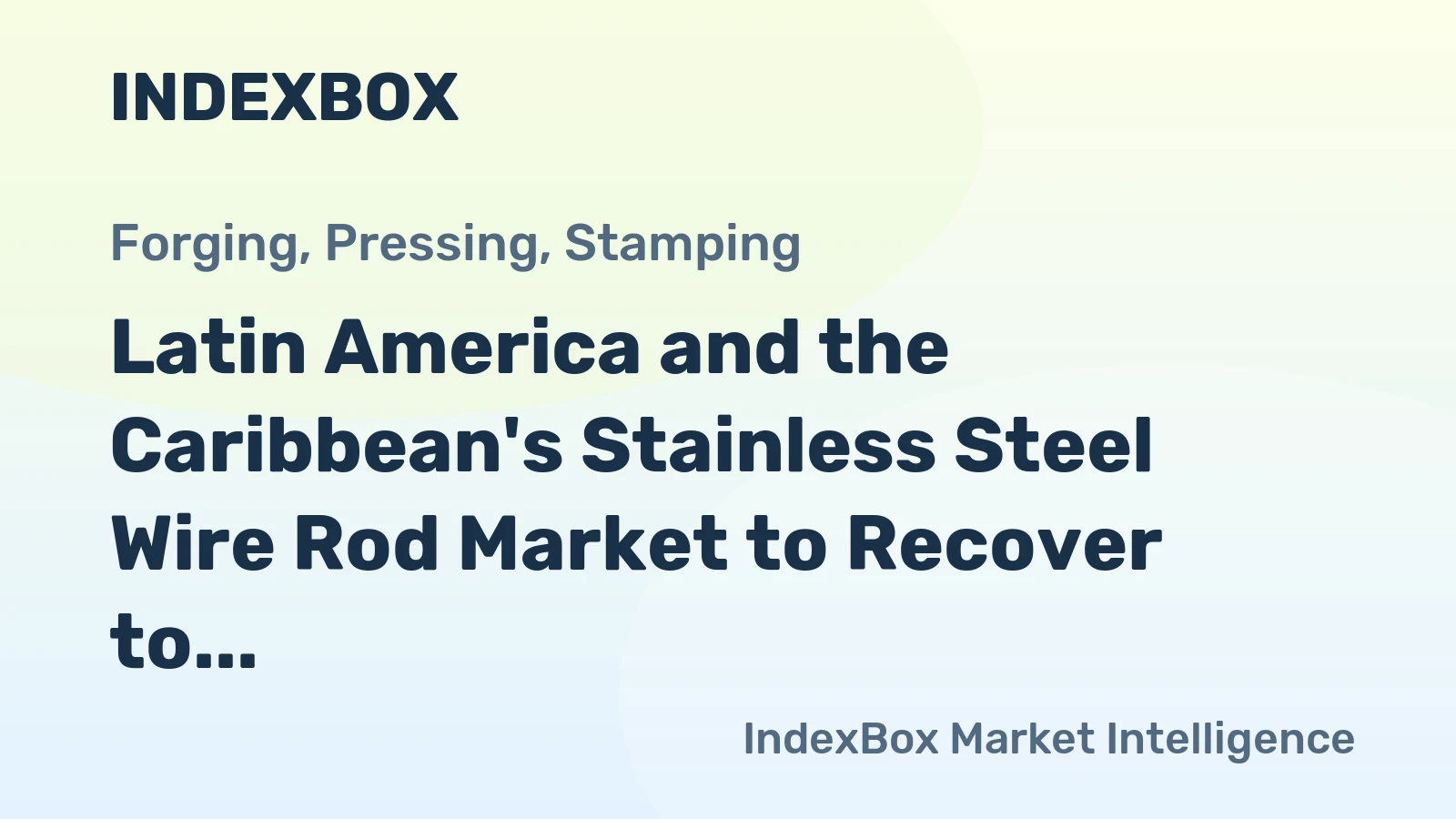 Latin America and the Caribbean's Stainless Steel Wire Rod Market to Recover to 14K Tons and $44M