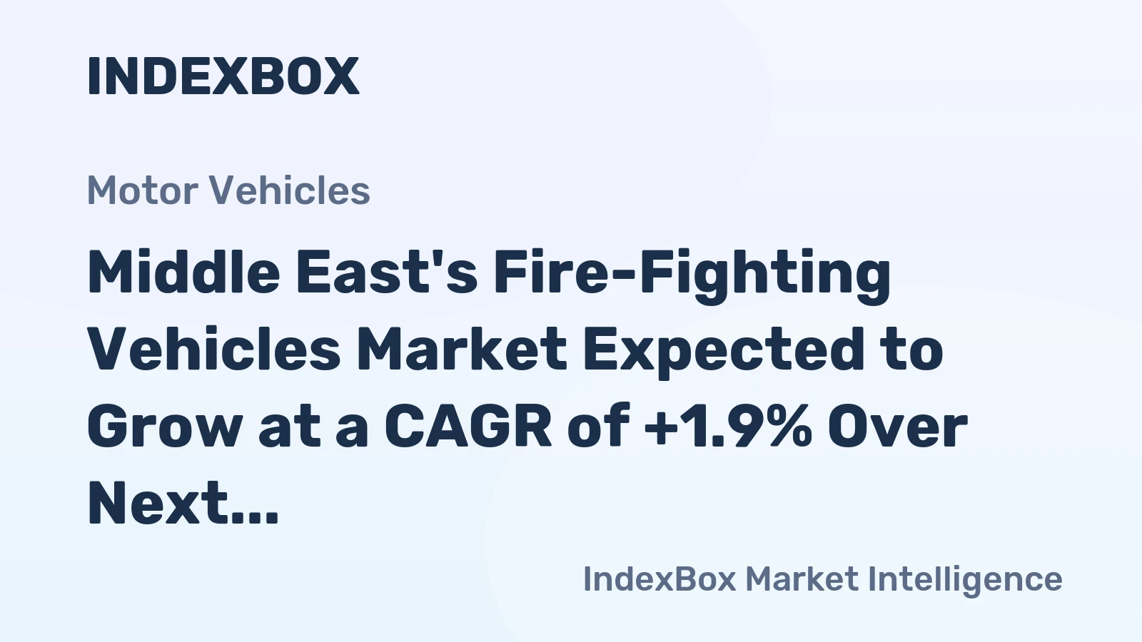 Middle East's Fire-Fighting Vehicles Market Expected to Grow at a CAGR of +1.9% Over Next Decade