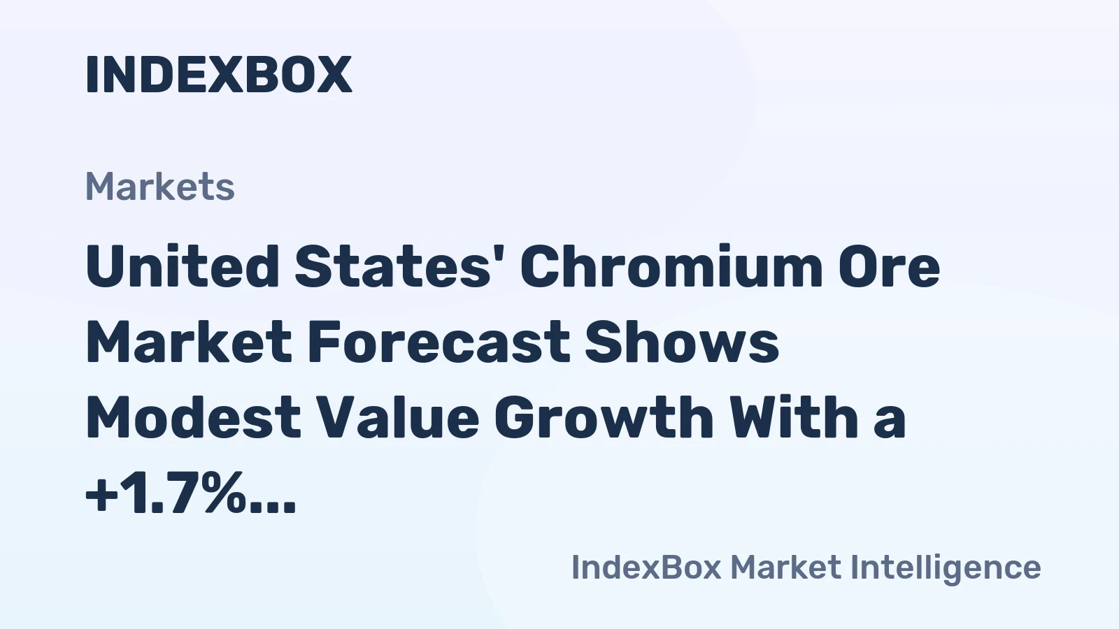 United States' Chromium Ore Market Forecast Shows Modest Value Growth With a +1.7% CAGR