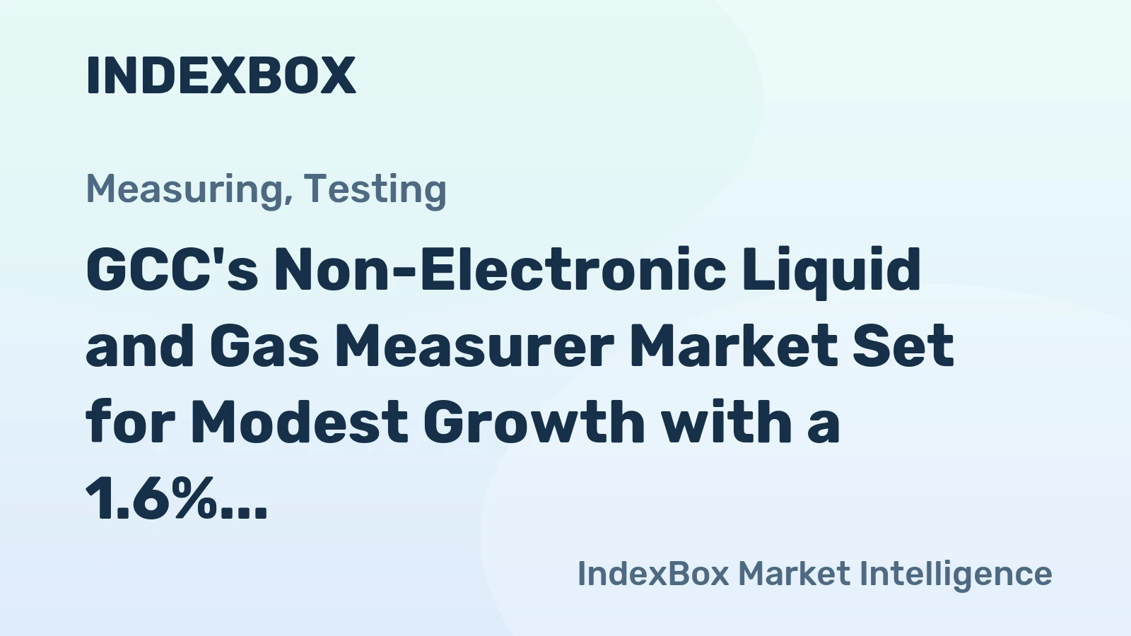 GCC's Non-Electronic Liquid and Gas Measurer Market Set for Modest Growth with a 1.6% CAGR