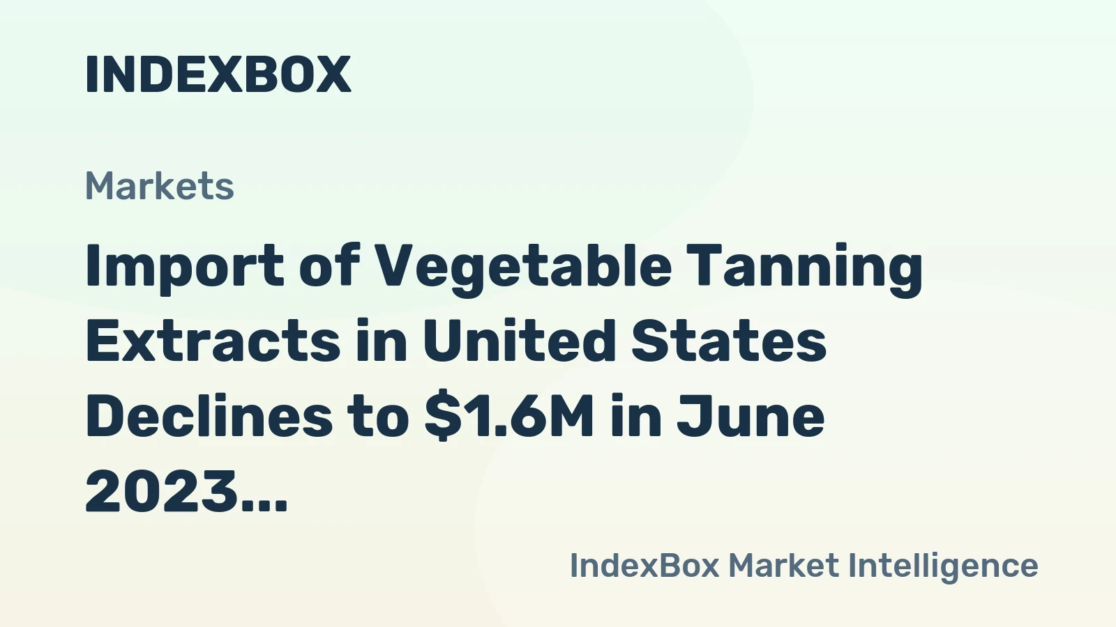 Import of Vegetable Tanning Extracts in United States Declines to $1.6M in June 2023