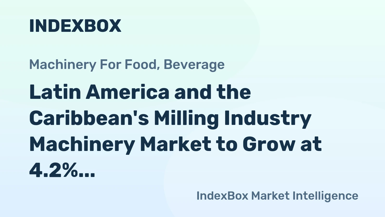 Latin America and the Caribbean's Milling Industry Machinery Market to Grow at 4.2% CAGR, Reaching $986M by 2035
