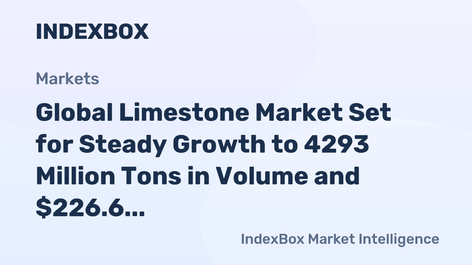 Global Limestone Market Set for Steady Growth to 4293 Million Tons in Volume and $226.6 Billion in Value