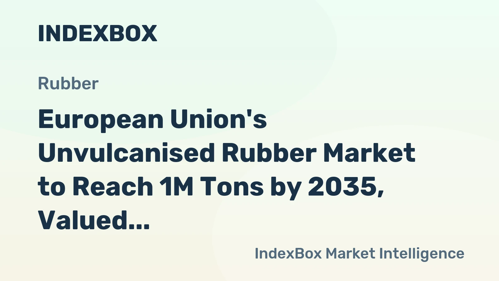 European Union's Unvulcanised Rubber Market to Reach 1M Tons by 2035, Valued at $4.2B