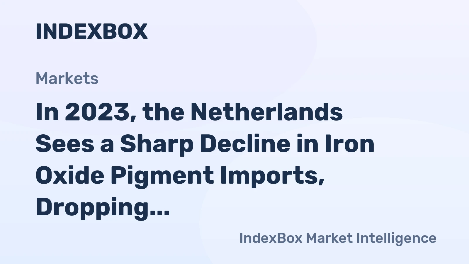 In 2023, the Netherlands Sees a Sharp Decline in Iron Oxide Pigment Imports, Dropping to $36 Million