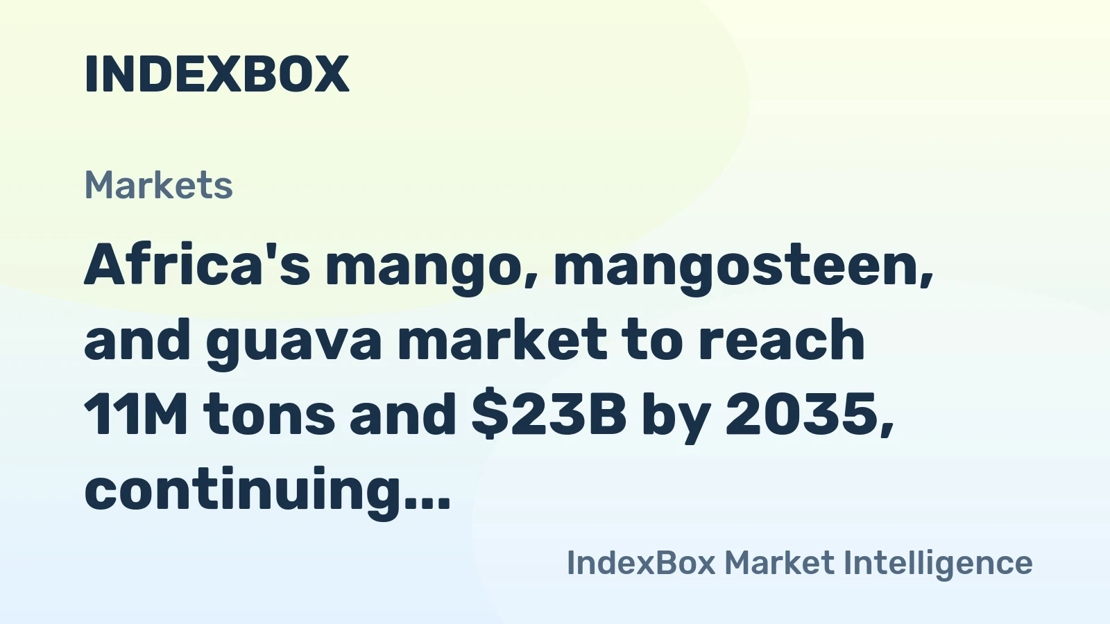 Africa's mango, mangosteen, and guava market to reach 11M tons and $23B by 2035, continuing upward trend in volume and value.