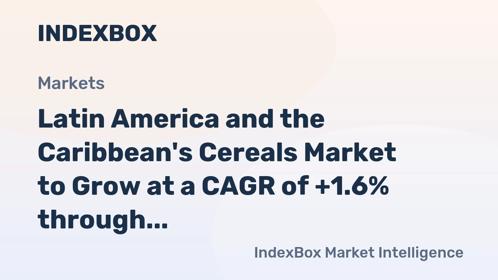 Latin America and the Caribbean's Cereals Market to Grow at a CAGR of +1.6% through 2035