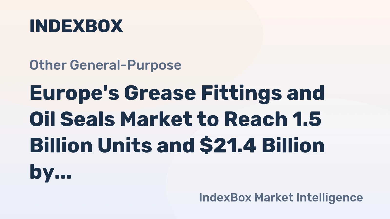 Europe's Grease Fittings and Oil Seals Market to Reach 1.5 Billion Units and $21.4 Billion by 2035