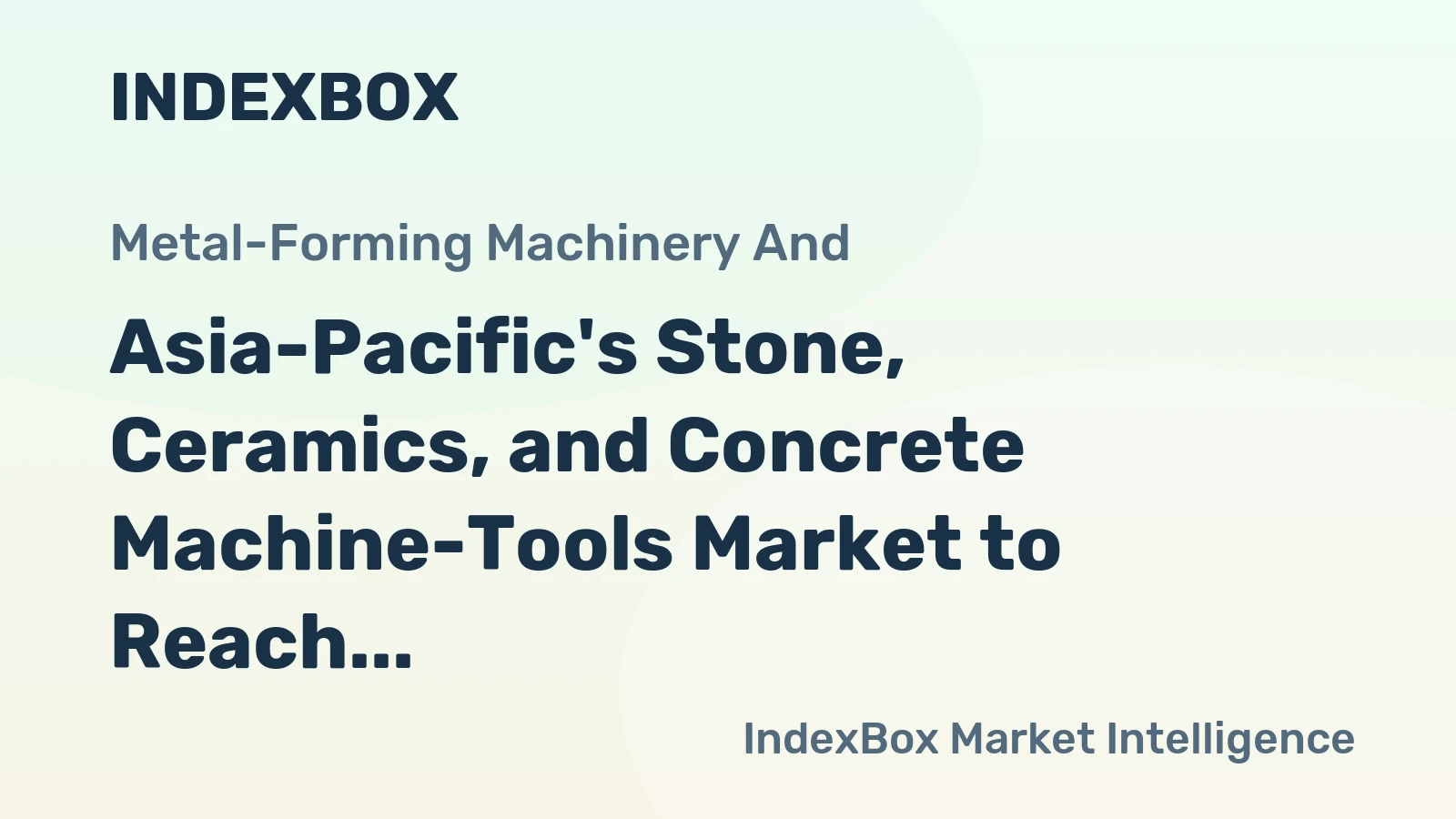 Asia-Pacific's Stone, Ceramics, and Concrete Machine-Tools Market to Reach 4.9M Units and $9.4B by 2035