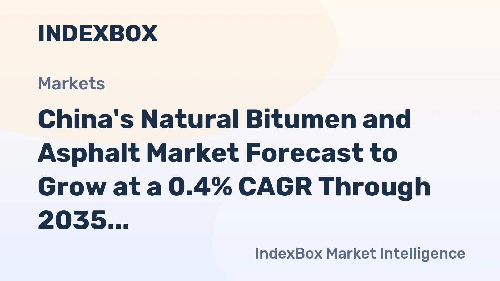 China's Natural Bitumen and Asphalt Market Forecast to Grow at a 0.4% CAGR Through 2035
