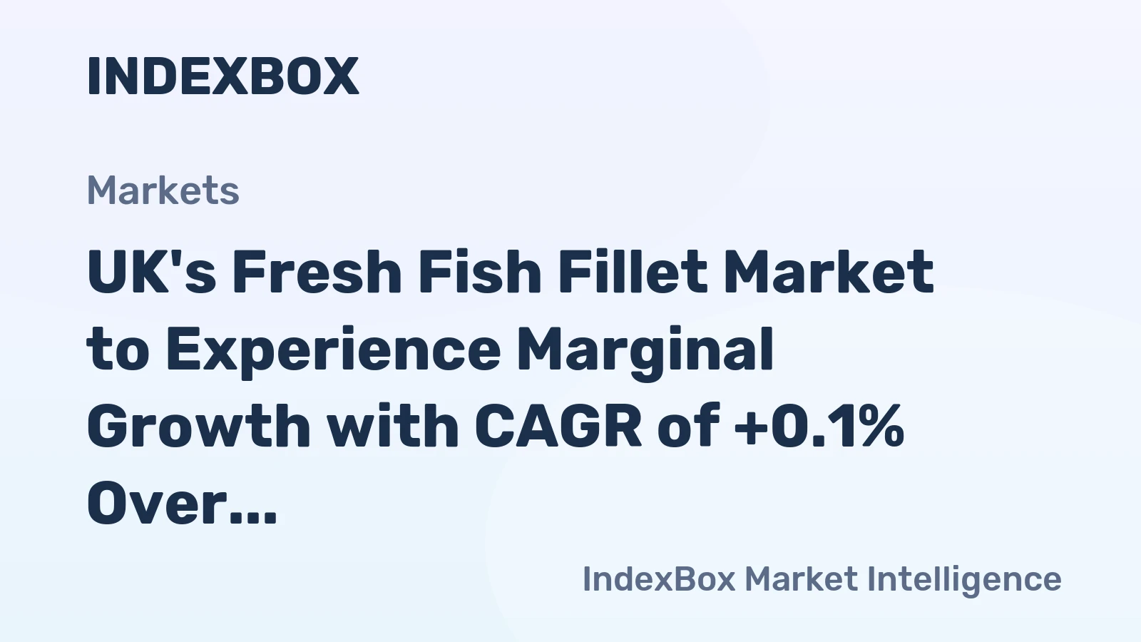 UK's Fresh Fish Fillet Market to Experience Marginal Growth with CAGR of +0.1% Over Next Decade