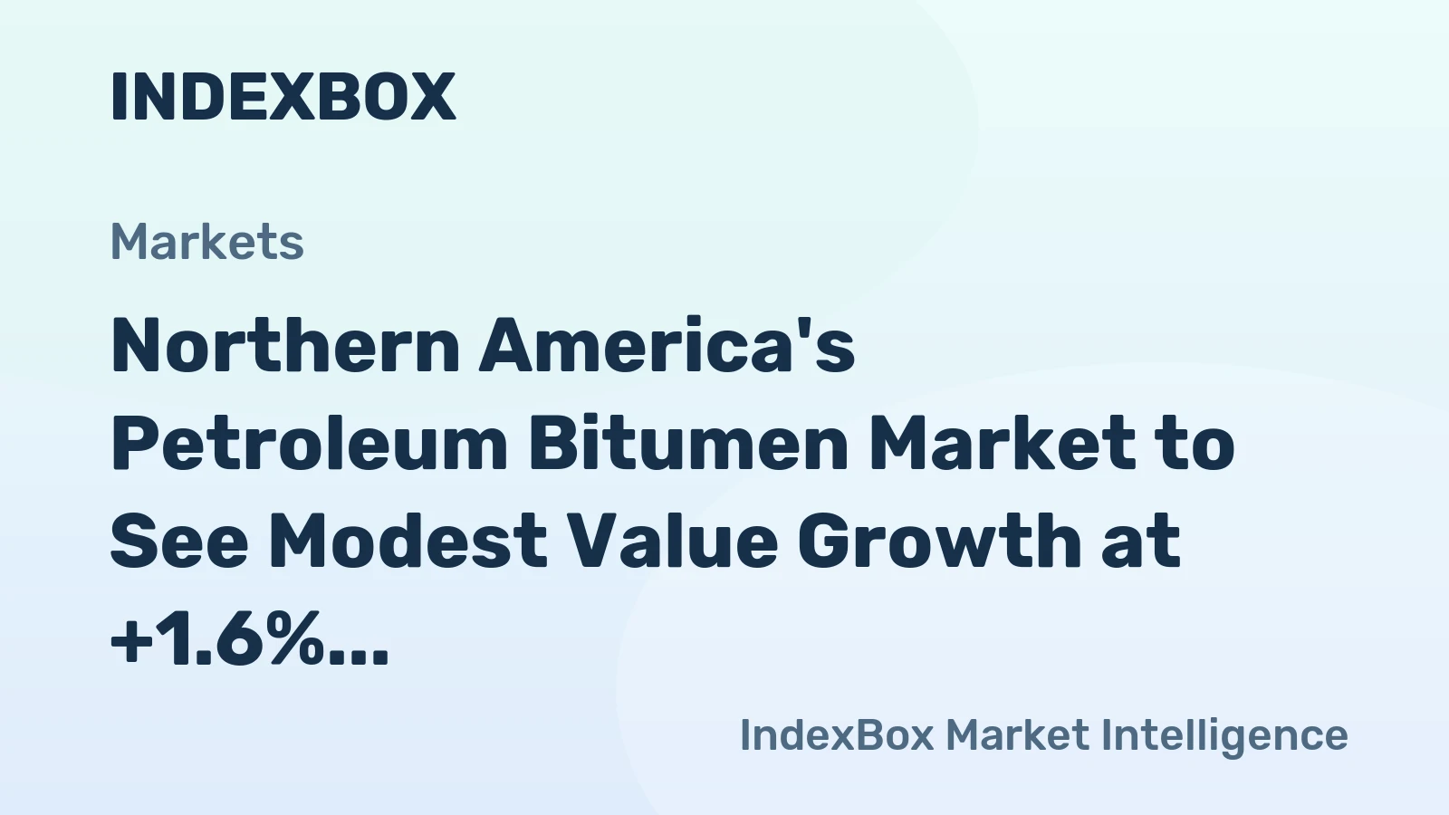 Northern America's Petroleum Bitumen Market to See Modest Value Growth at +1.6% CAGR Through 2035