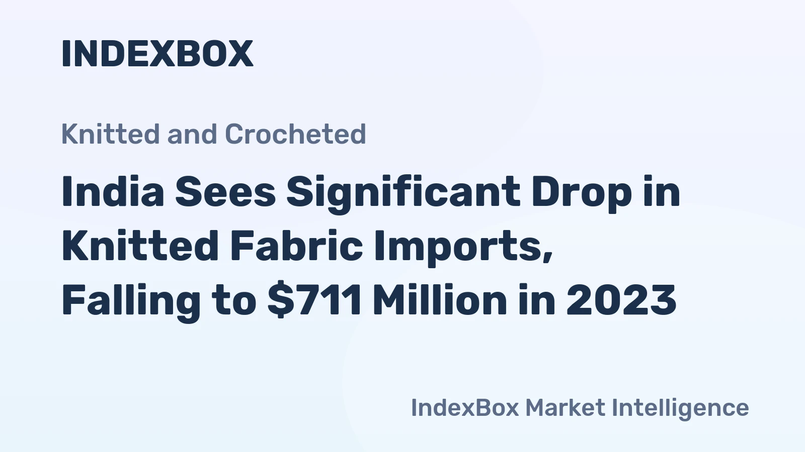 India Sees Significant Drop in Knitted Fabric Imports, Falling to $711 Million in 2023