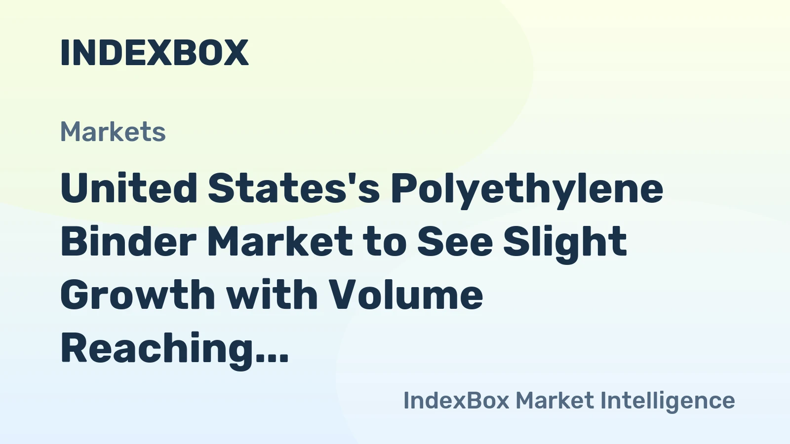 United States's Polyethylene Binder Market to See Slight Growth with Volume Reaching 48K Tons and Value Reaching $168M by 2035