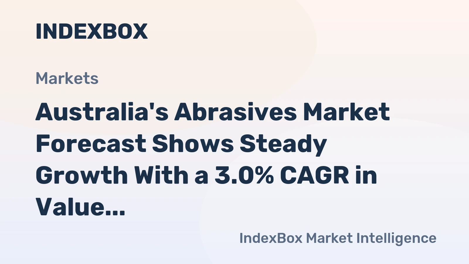 Australia's Abrasives Market Forecast Shows Steady Growth With a 3.0% CAGR in Value