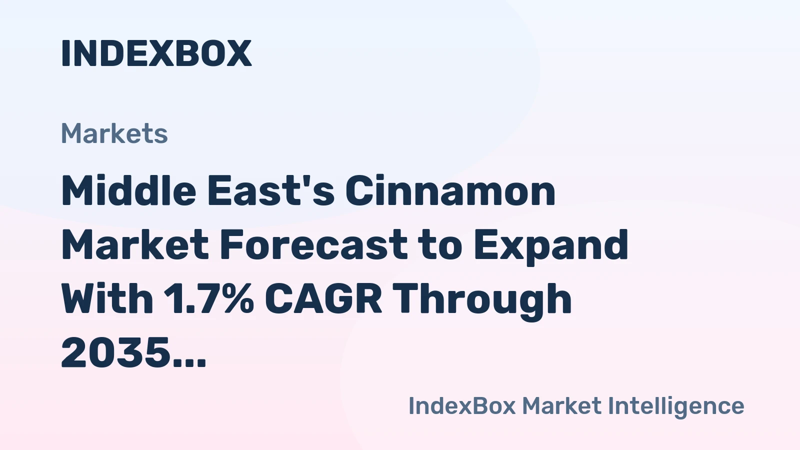 Middle East's Cinnamon Market Forecast to Expand With 1.7% CAGR Through 2035