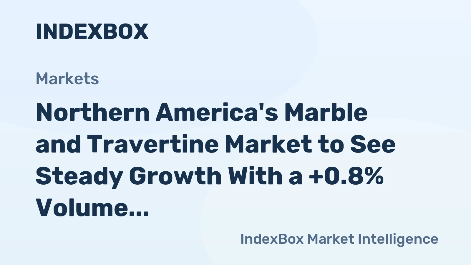 Northern America's Marble and Travertine Market to See Steady Growth With a +0.8% Volume CAGR