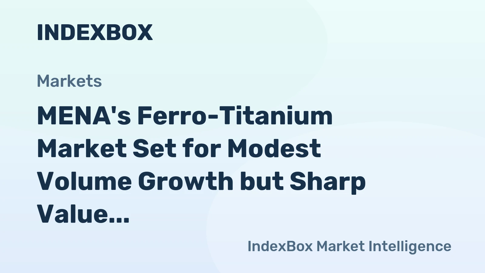 MENA's Ferro-Titanium Market Set for Modest Volume Growth but Sharp Value Decline