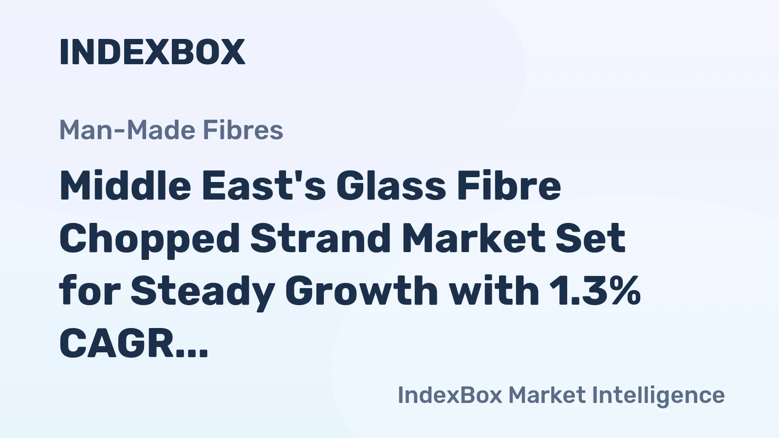 Middle East's Glass Fibre Chopped Strand Market Set for Steady Growth with 1.3% CAGR