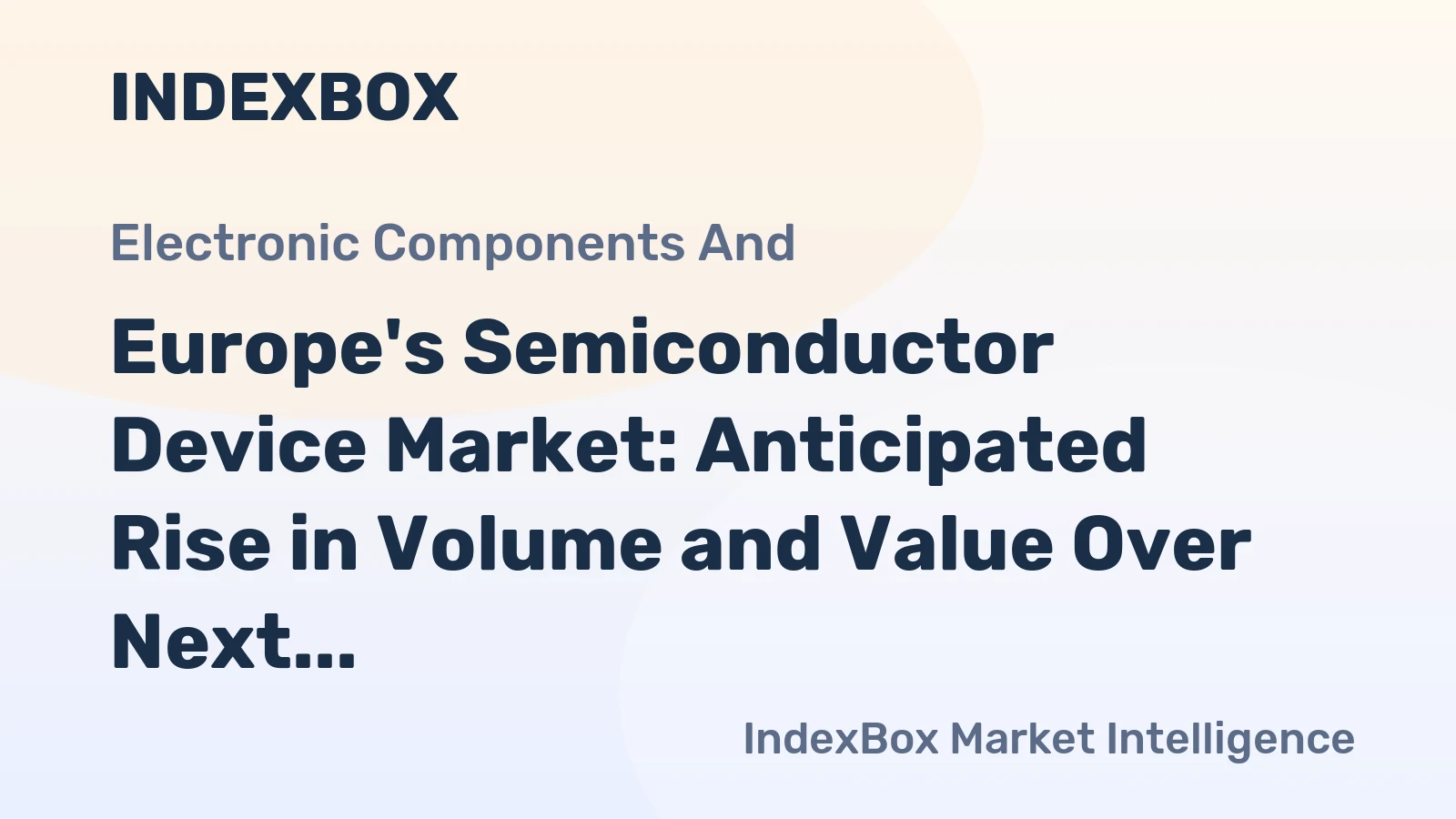 Europe's Semiconductor Device Market: Anticipated Rise in Volume and Value Over Next Decade