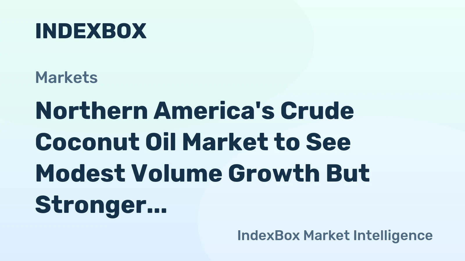 Northern America's Crude Coconut Oil Market to See Modest Volume Growth But Stronger Value Expansion at 2.4% CAGR