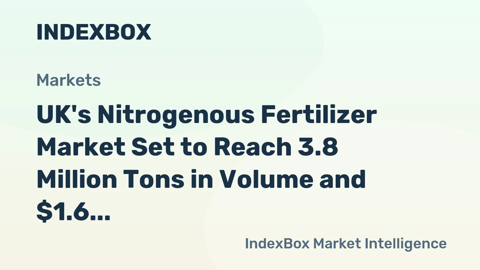 UK's Nitrogenous Fertilizer Market Set to Reach 3.8 Million Tons in Volume and $1.6 Billion in Value