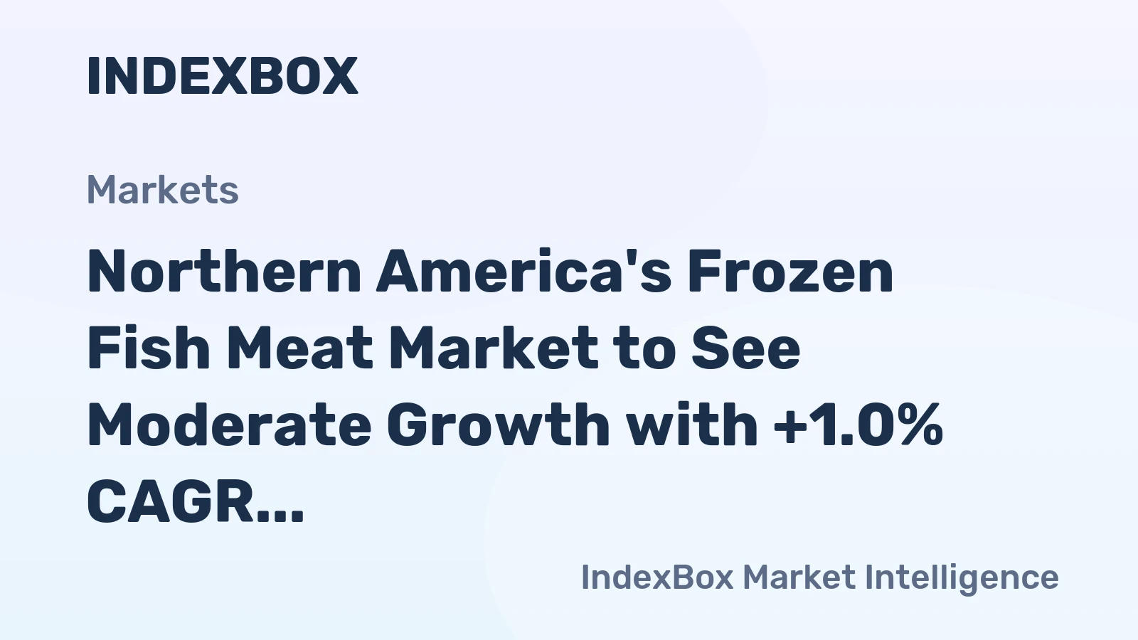 Northern America's Frozen Fish Meat Market to See Moderate Growth with +1.0% CAGR over the Next Decade