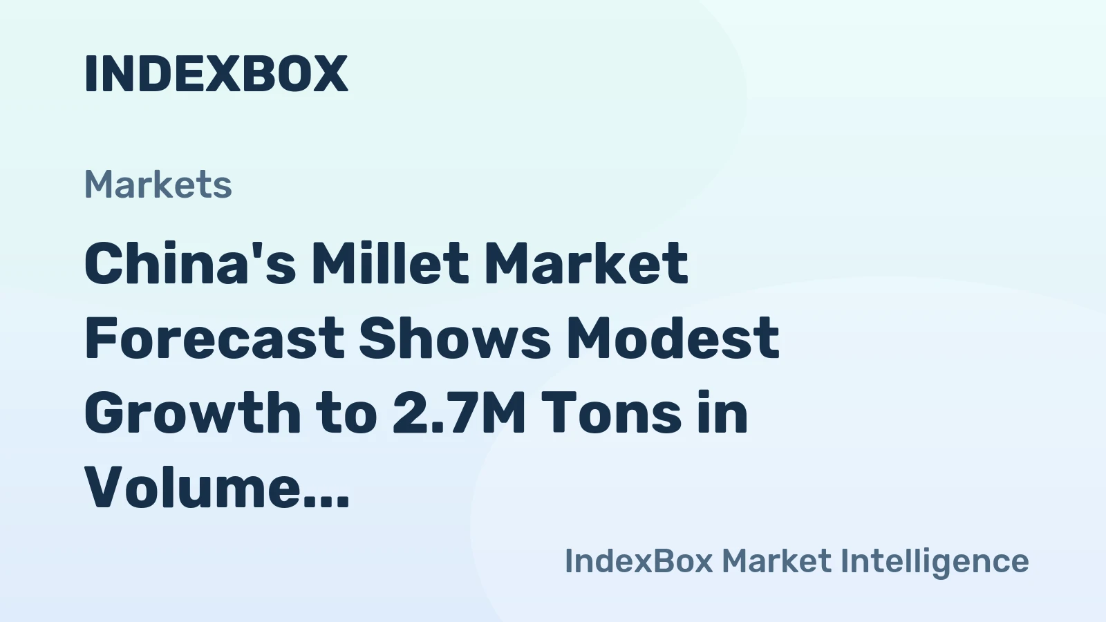 China's Millet Market Forecast Shows Modest Growth to 2.7M Tons in Volume and $2.4B in Value by 2035