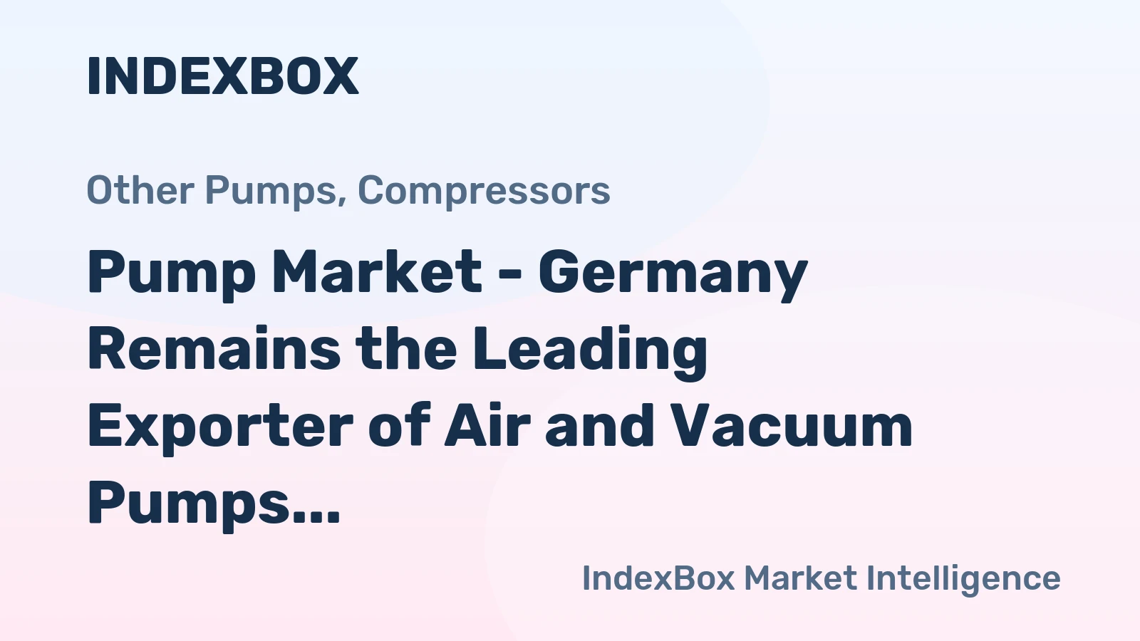 Pump Market - Germany Remains the Leading Exporter of Air and Vacuum Pumps in the World, with $6.43M in 2014