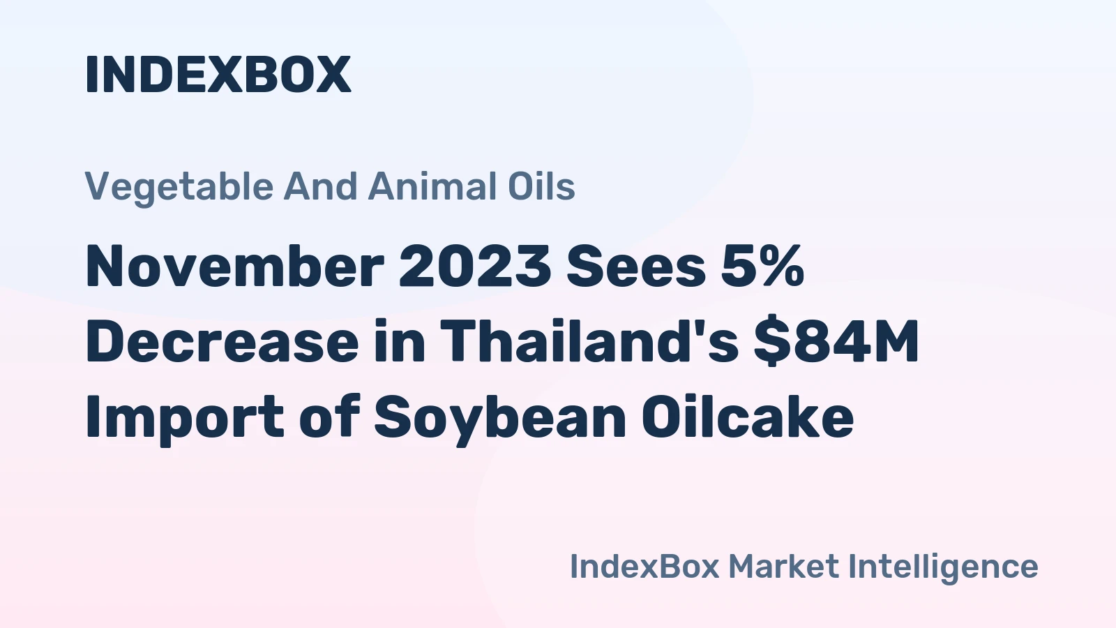 November 2023 Sees 5% Decrease in Thailand's $84M Import of Soybean Oilcake
