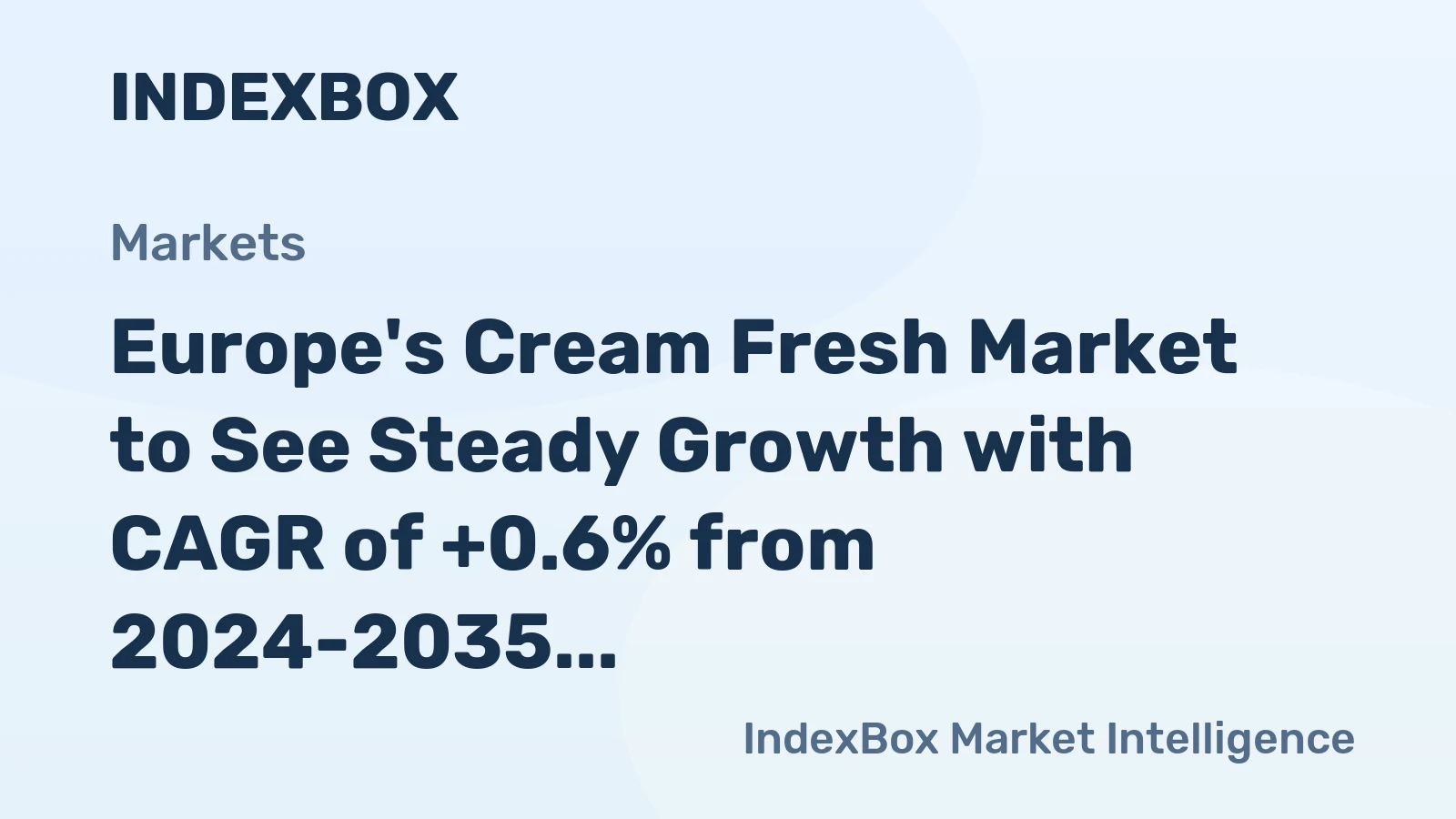 Europe's Cream Fresh Market to See Steady Growth with CAGR of +0.6% from 2024-2035